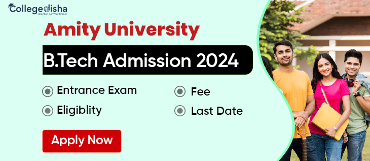 Amity University BTech Admission 2025: Entrance Exam, Last Date & Fees ...